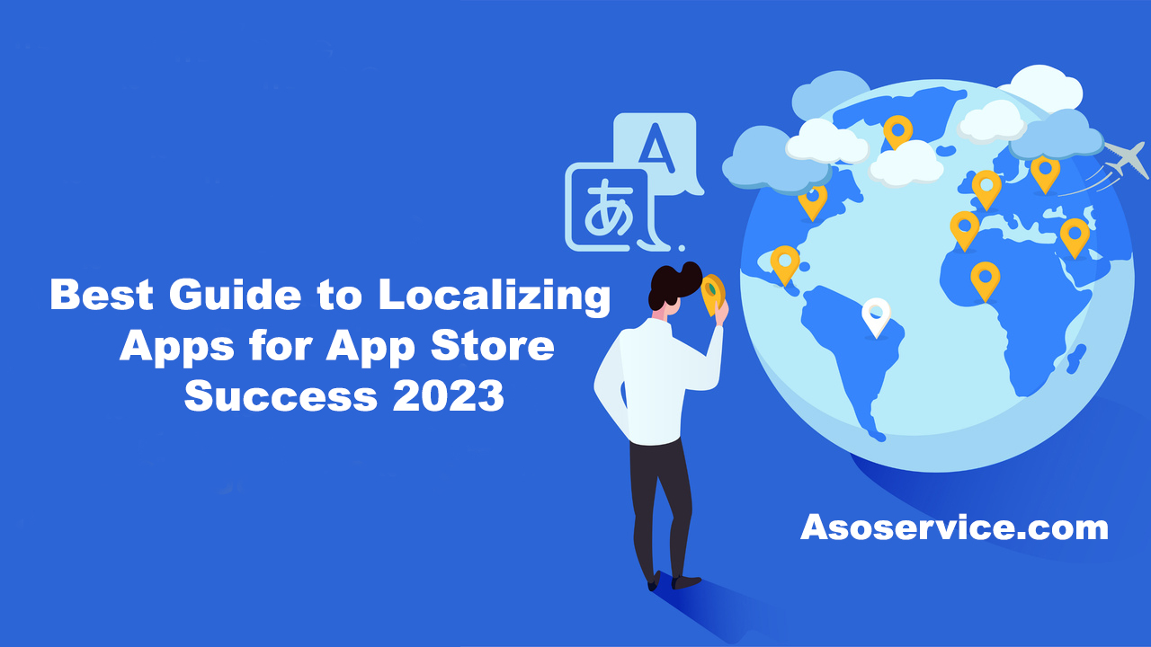 Best Guide To Localizing Apps For App Store Success 2023